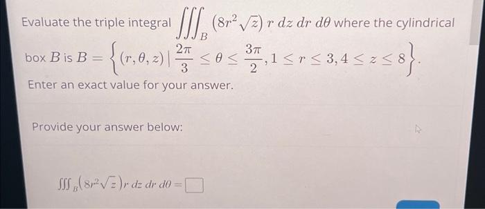 Solved Evaluate the triple integral ∭B(8r2z)rdzdrdθ where | Chegg.com