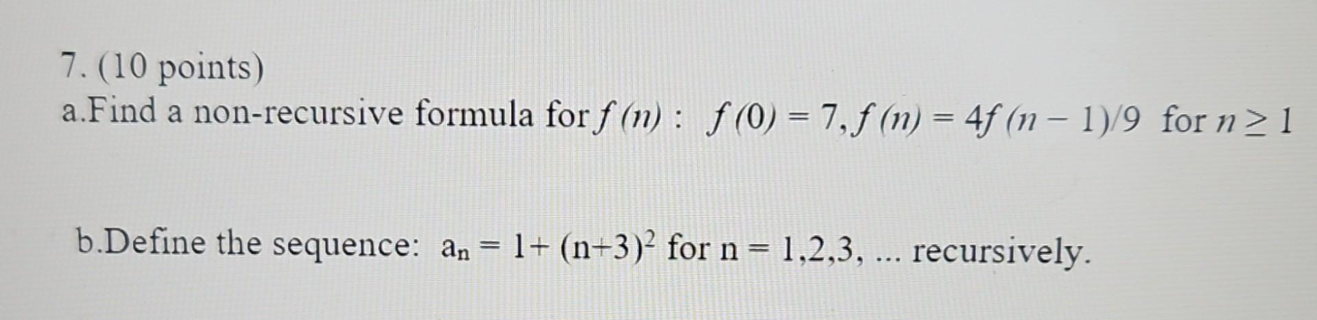 Solved 7. (10 points) a. Find a non-recursive formula for | Chegg.com