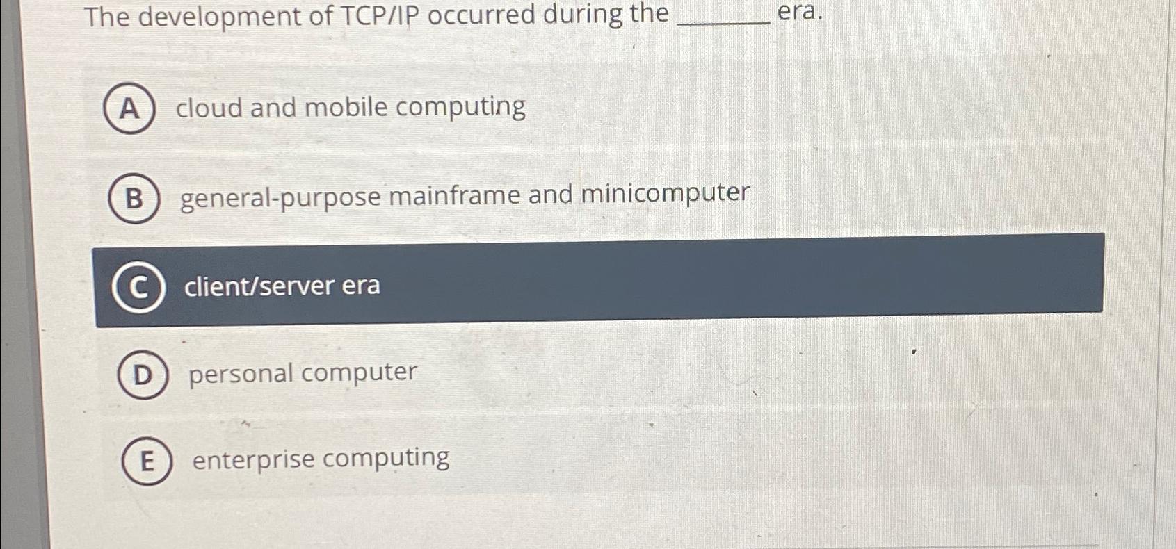 Solved The development of TCP/IP occurred during the | Chegg.com