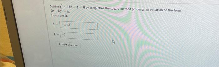 Solved Solving x2+14x−4=0 by completing the square method | Chegg.com