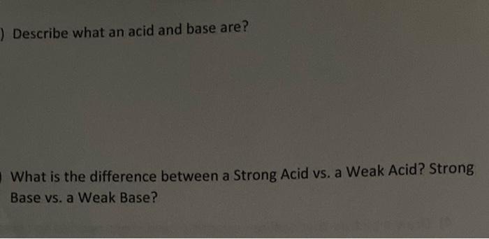Solved Describe what an acid and base are? What is the | Chegg.com