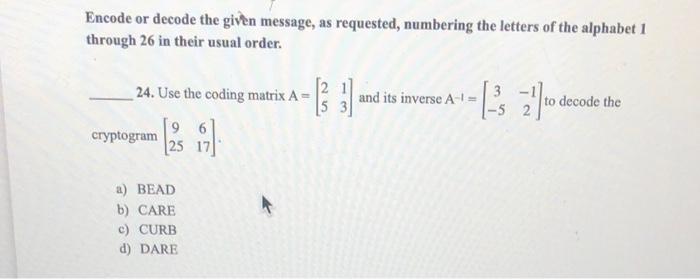 Solved Encode or decode the given message, as requested, | Chegg.com