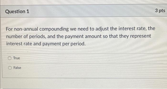 Solved Question 1 3 pts For non-annual compounding we need | Chegg.com