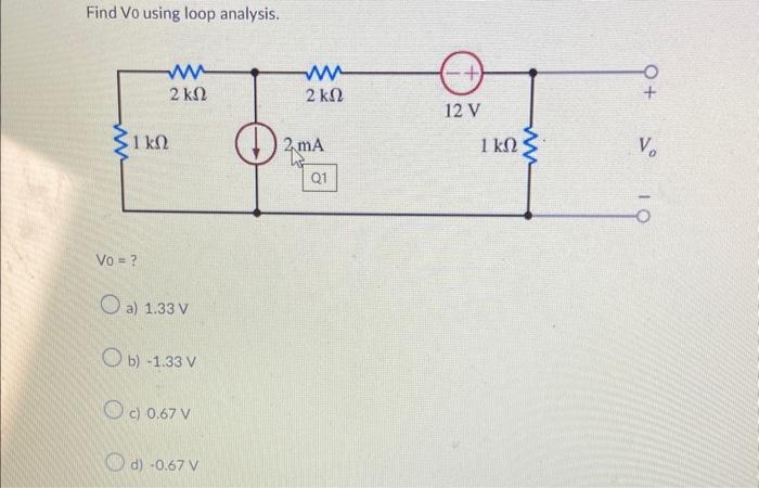 Solved Find Vo using loop analysis. V0=? a) 1.33 V b) −1.33 | Chegg.com