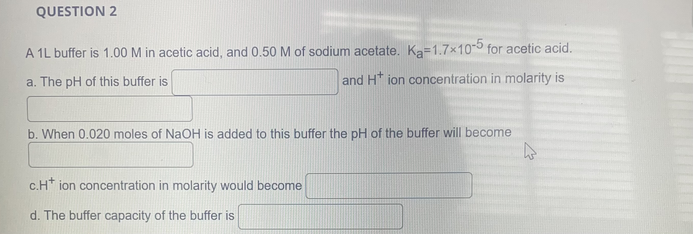 Solved QUESTION 2A 1L ﻿buffer is 1.00M ﻿in acetic acid, and | Chegg.com