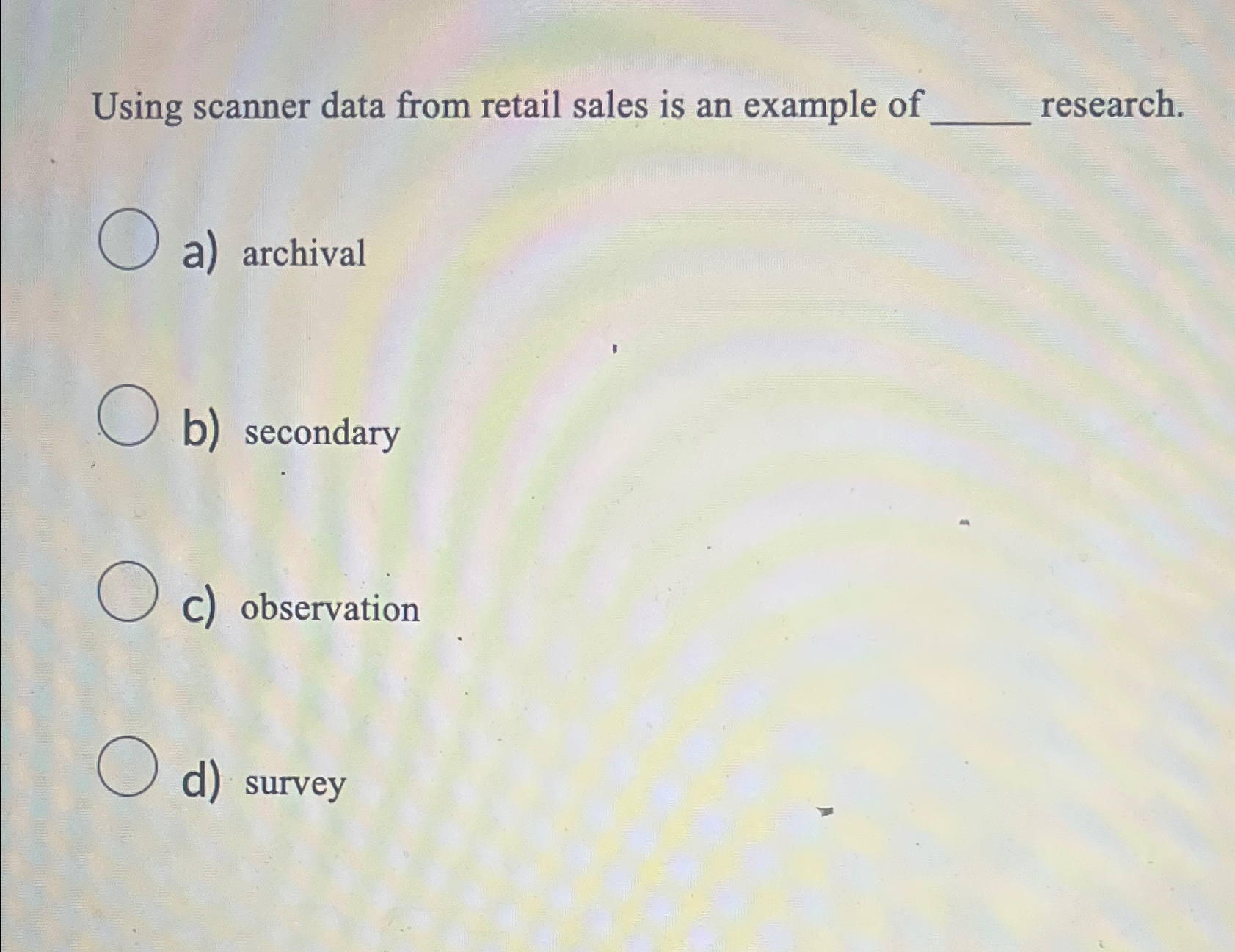 Solved Using scanner data from retail sales is an example of | Chegg.com