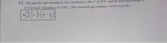 12. The specific rate constant, k, for a reaction is | Chegg.com