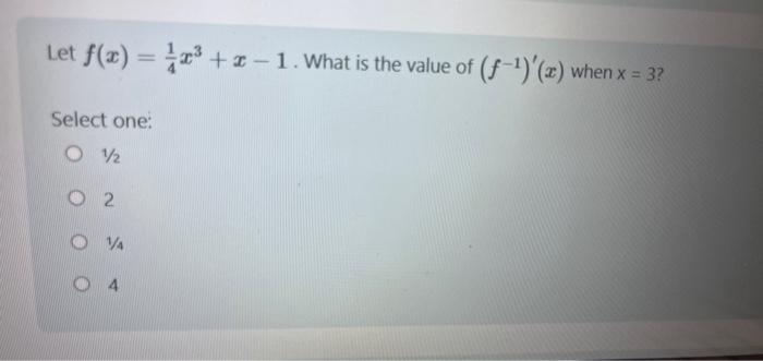 Solved Let f(x)=41x3+x−1. What is the value of (f−1)′(x) | Chegg.com