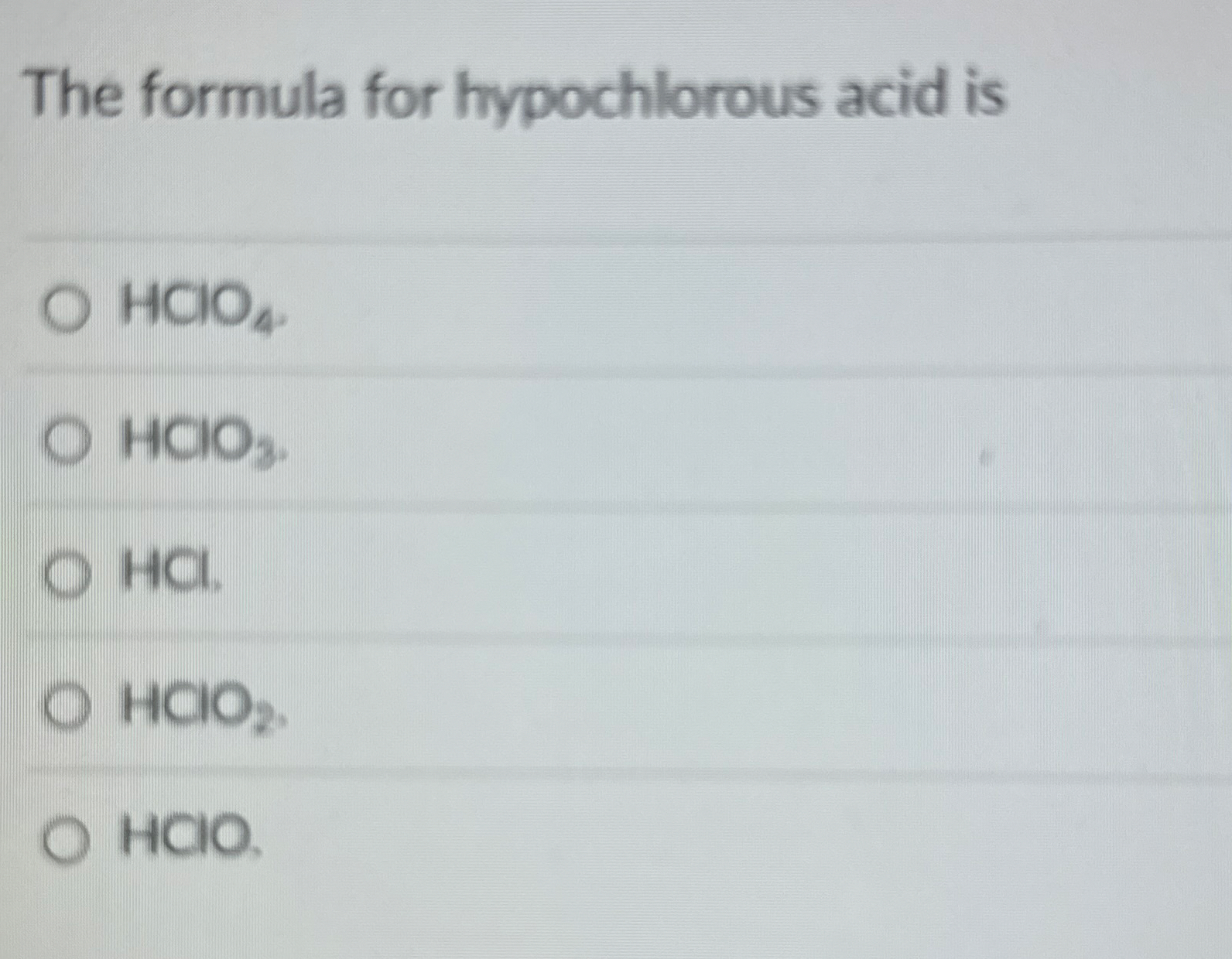 Solved The formula for hypochlorous acid isHClO4HClO3HCl | Chegg.com
