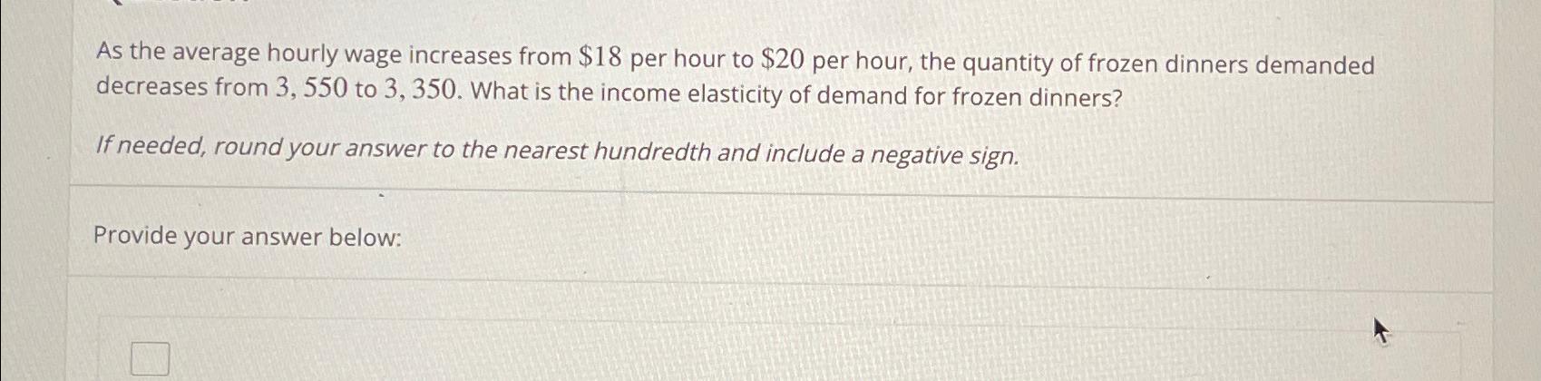 Solved As the average hourly wage increases from $18 ﻿per | Chegg.com
