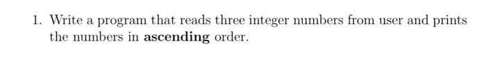 Solved 1. Write a program that reads three integer numbers | Chegg.com