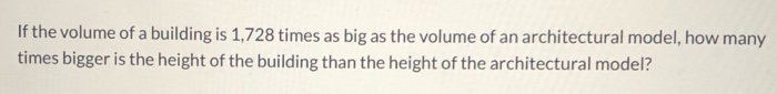 Solved If the volume of a building is 1,728 times as big as | Chegg.com