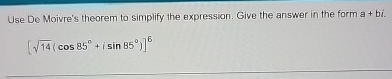 Solved Use De Moivre's theorem to simplify the expression. | Chegg.com