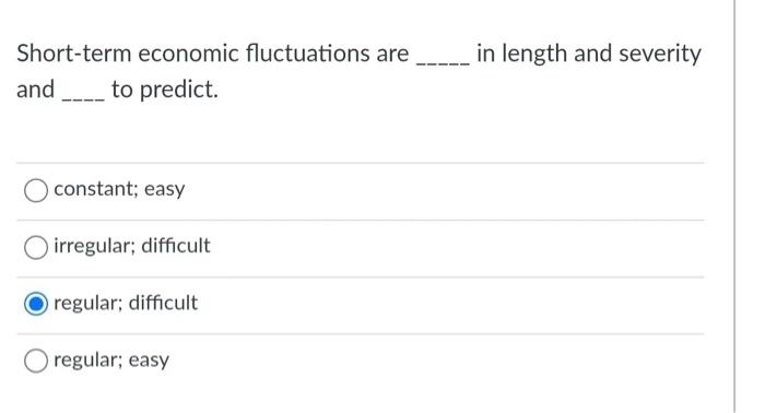 Solved Short-term economic fluctuations are in length and | Chegg.com