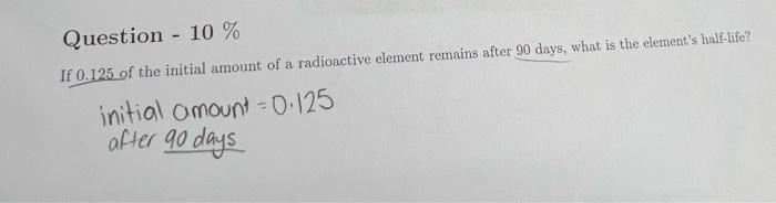Solved Question - 10% If 0.125 of the initial amount of a | Chegg.com