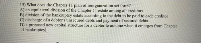 Solved 15) What does the Chapter 11 plan of reorganization | Chegg.com