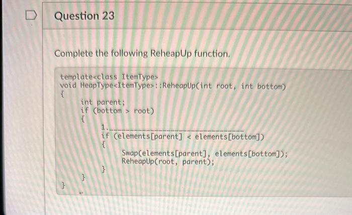 Solved Complete the following ReheapUp function. template | Chegg.com