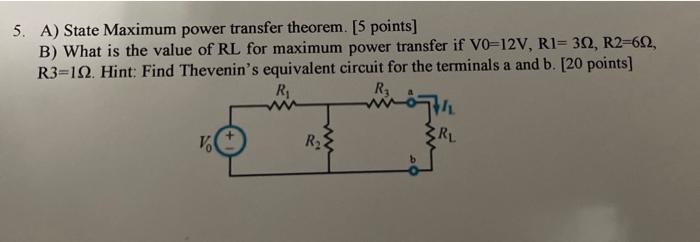 Solved 5. A) State Maximum power transfer theorem. [ 5 | Chegg.com