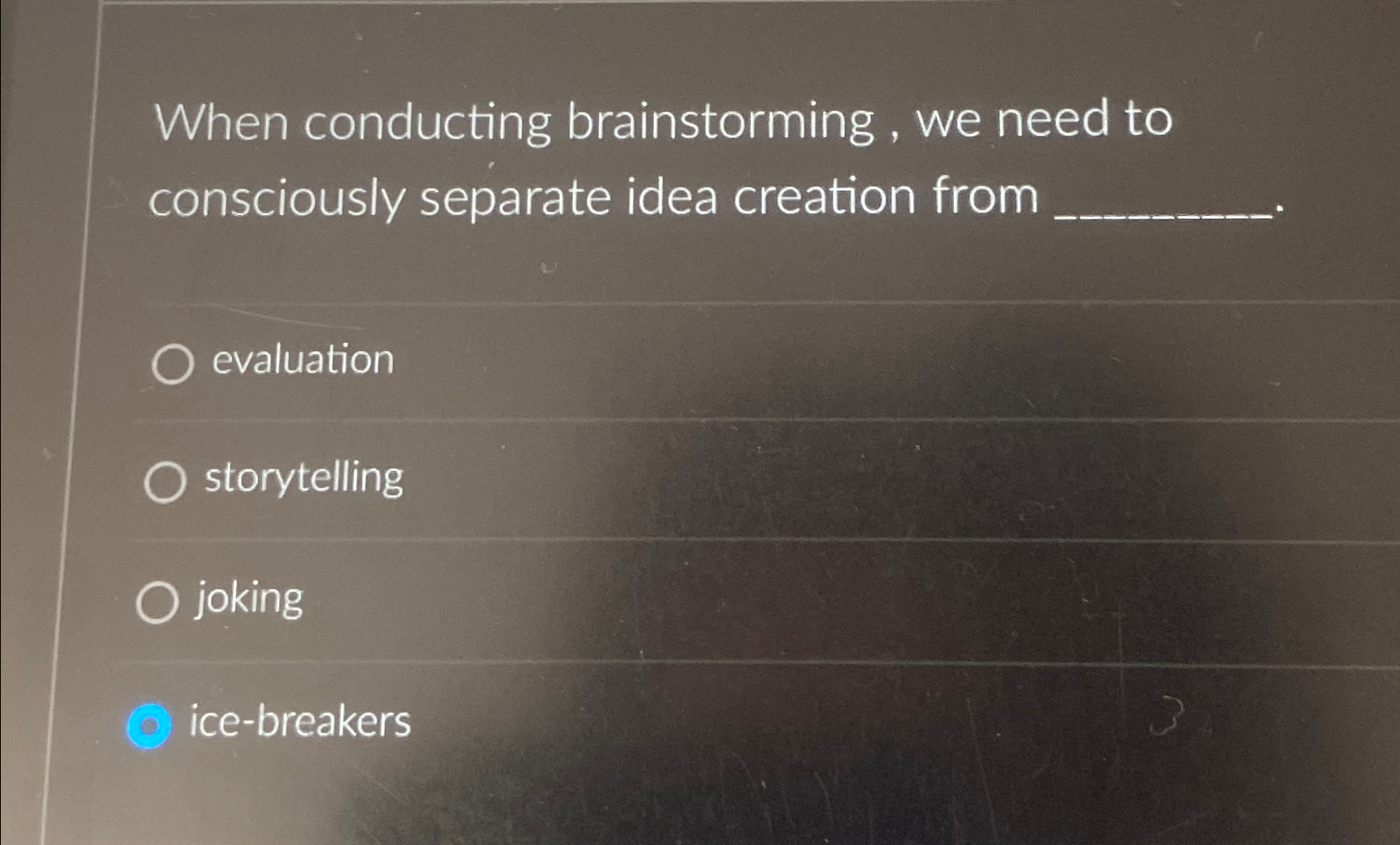 Solved When conducting brainstorming, we need to consciously | Chegg.com