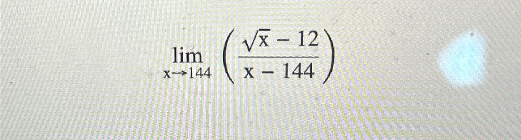 Solved limx→144(x2-12x-144) | Chegg.com