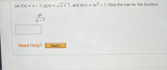 Solved Let f(x)=x−7,g(x)=x+7, and h(x)=4x3−7. Find the rule | Chegg.com