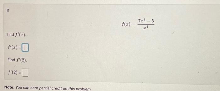 Solved f(x)=x47x3−5 find f′(x). f′(x)= Find f′(2). f′(2)= | Chegg.com