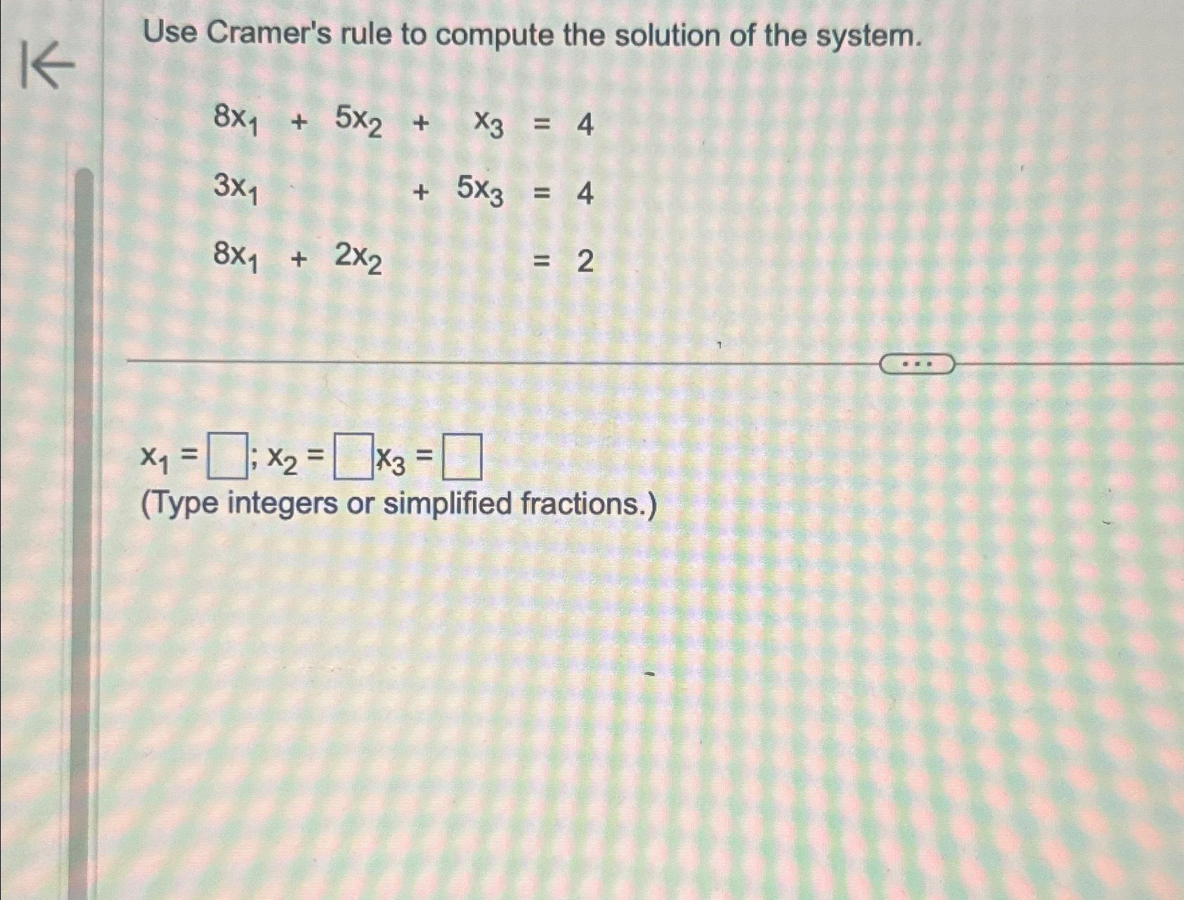 Solved Use Cramer's rule to compute the solution of the | Chegg.com