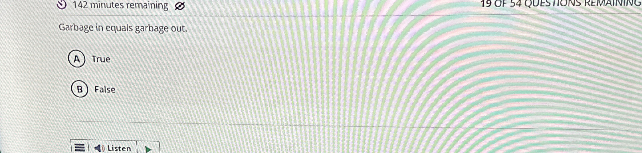 Solved 142 ﻿minutes remainingGarbage in equals garbage | Chegg.com