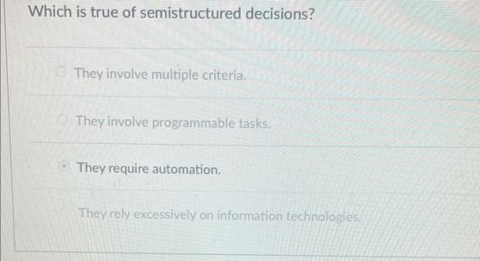 Solved Which is true of semistructured decisions? They | Chegg.com