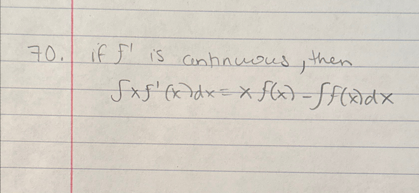 Solved If f' ﻿is conthnuous, then∫﻿﻿xf'(x)dx=xf(x)-∫﻿﻿f(x)dx | Chegg.com