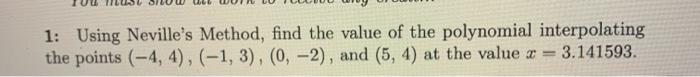 Solved 1: Using Neville's Method, find the value of the | Chegg.com