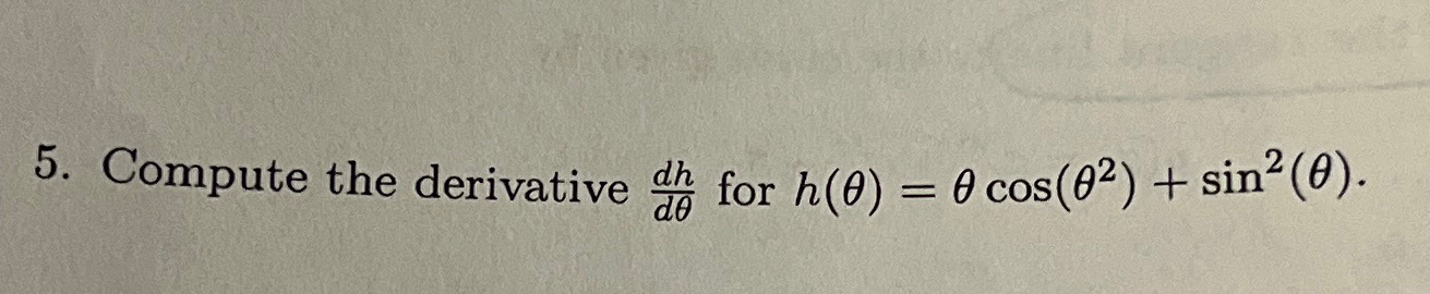 Solved Compute the derivative dhdθ ﻿for | Chegg.com