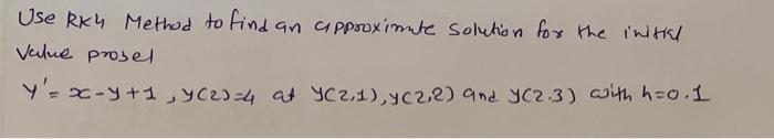 Solved Use Rk4 Method to find an cipproximute solution for | Chegg.com