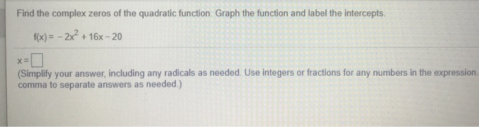 Solved Find the complex zeros of the quadratic function. | Chegg.com