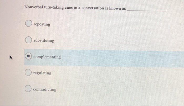 Solved Nonverbal turn-taking cues in a conversation is known | Chegg.com