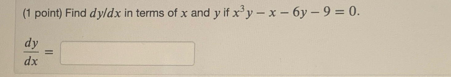 Solved (1 ﻿point) ﻿Find dydx ﻿in terms of x ﻿and y ﻿if | Chegg.com