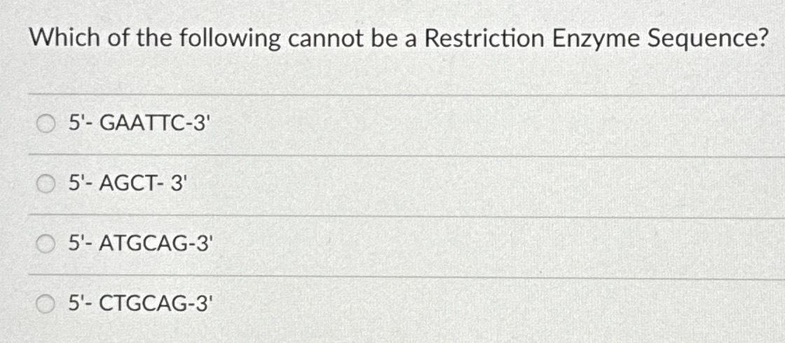 Solved Which of the following cannot be a Restriction Enzyme | Chegg.com