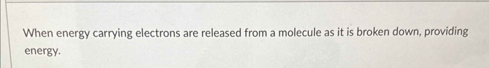 Solved When energy carrying electrons are released from a | Chegg.com