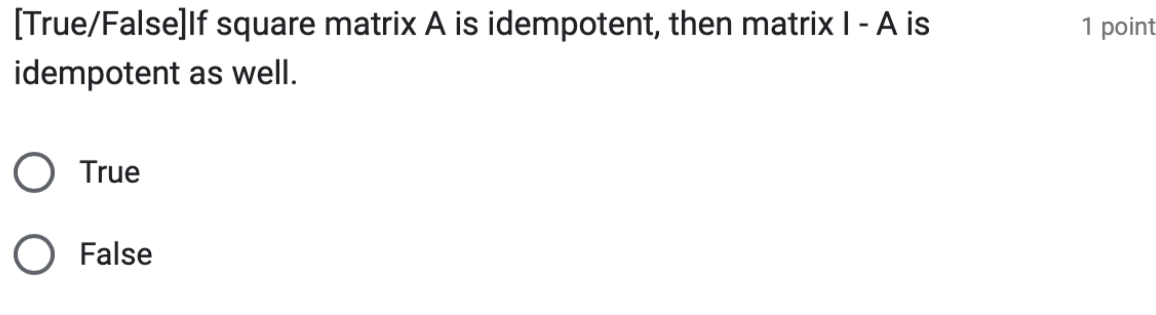 Solved [True/False]If square matrix A ﻿is idempotent, then | Chegg.com