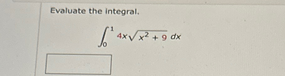 Solved Evaluate the integral.∫014xx2+92dx | Chegg.com