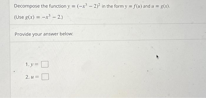 Solved Decompose the function y=(−x3−2)2 in the form y=f(u) | Chegg.com