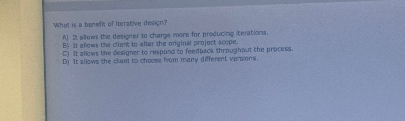 Solved What is a benefit of iterative design?A) ﻿It allows | Chegg.com