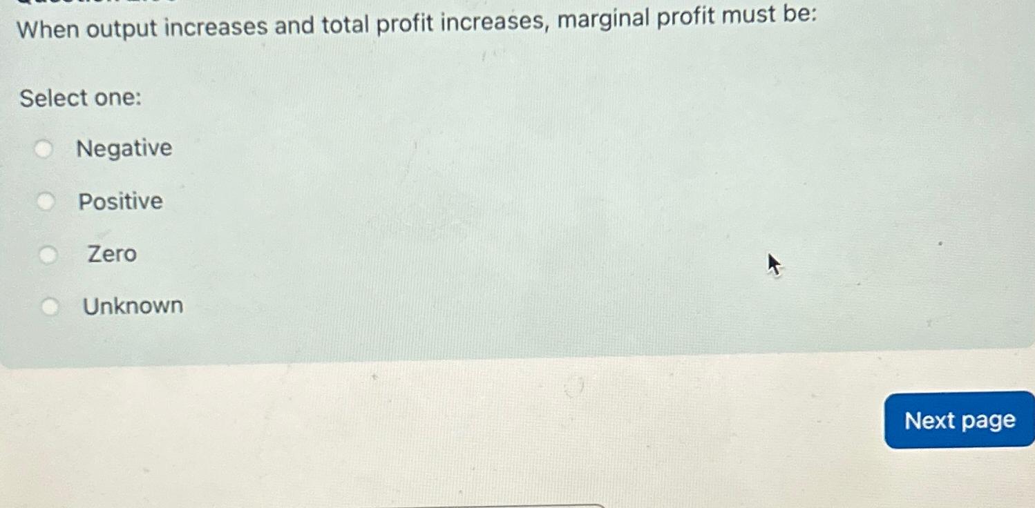 Solved When output increases and total profit increases, | Chegg.com