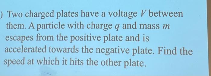 Solved Two charged plates have a voltage V between them. A | Chegg.com