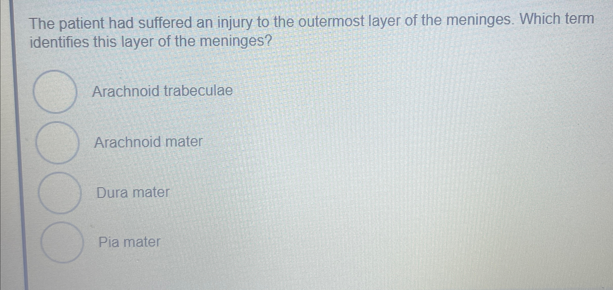 Solved The patient had suffered an injury to the outermost | Chegg.com