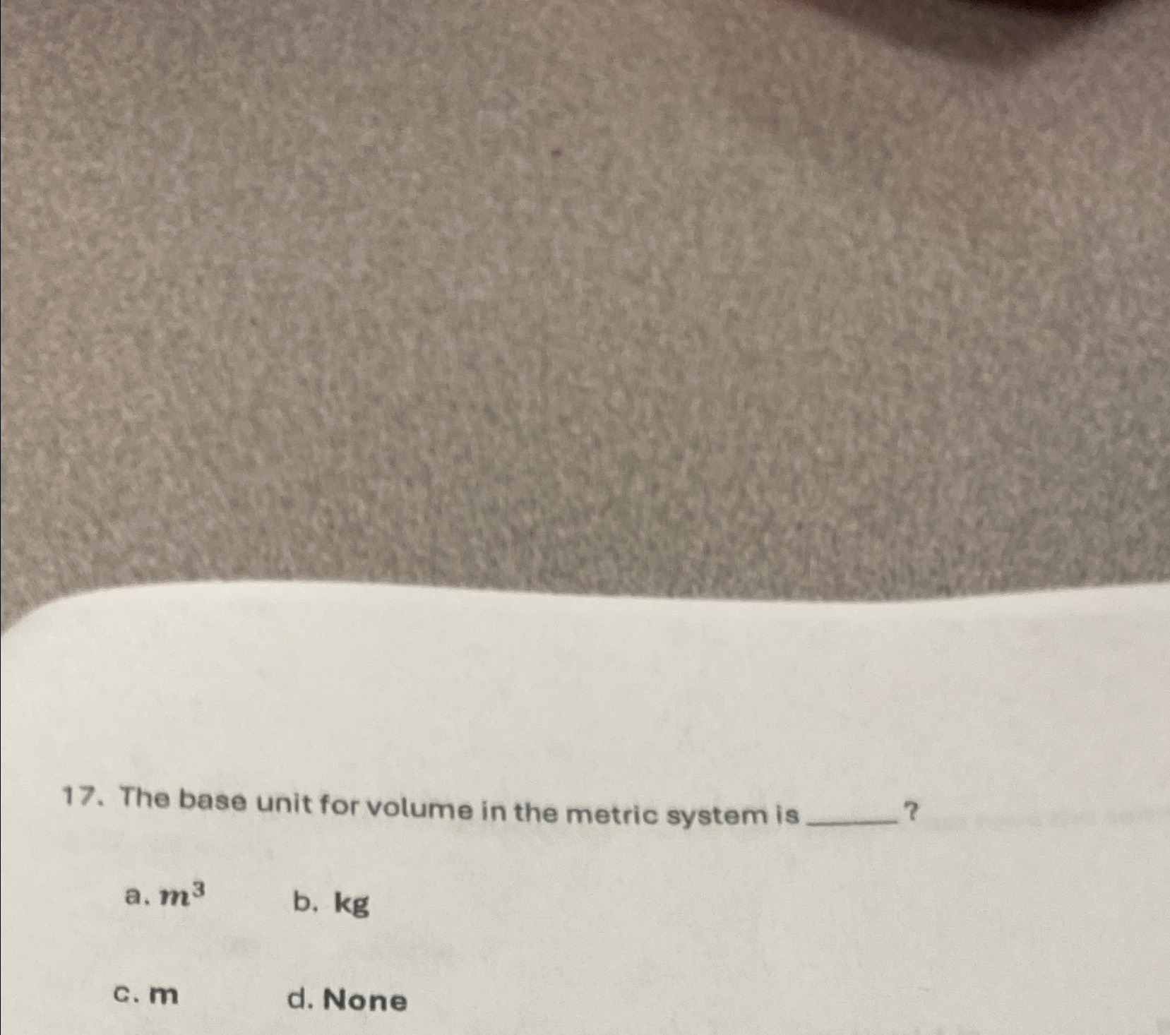 Solved The base unit for volume in the metric system | Chegg.com