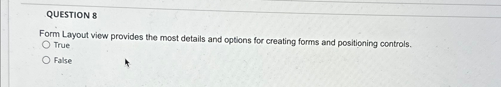 Solved QUESTION 8Form Layout view provides the most details | Chegg.com
