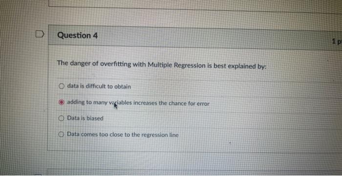 Solved The danger of overfitting with Multiple Regression is | Chegg.com