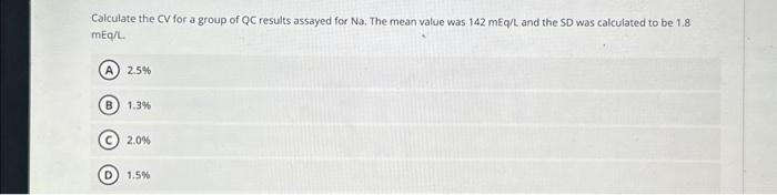 Solved Calculate the CV for a group of QC results assayed | Chegg.com