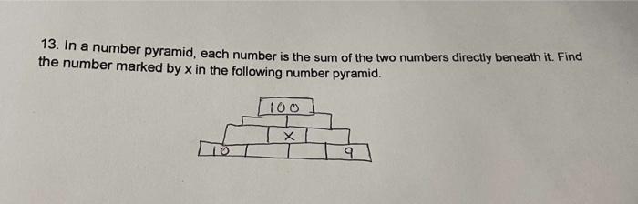 Solved 13. In a number pyramid, each number is the sum of | Chegg.com